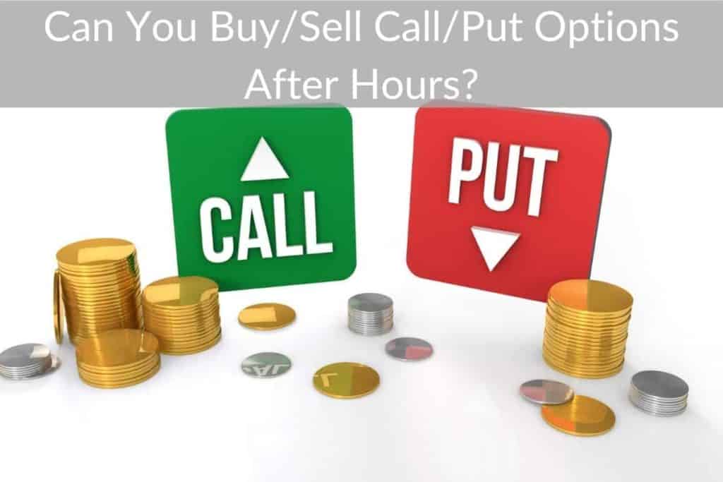 Can You Buy/Sell Call/Put Options After Hours? - Smart Saving Advice